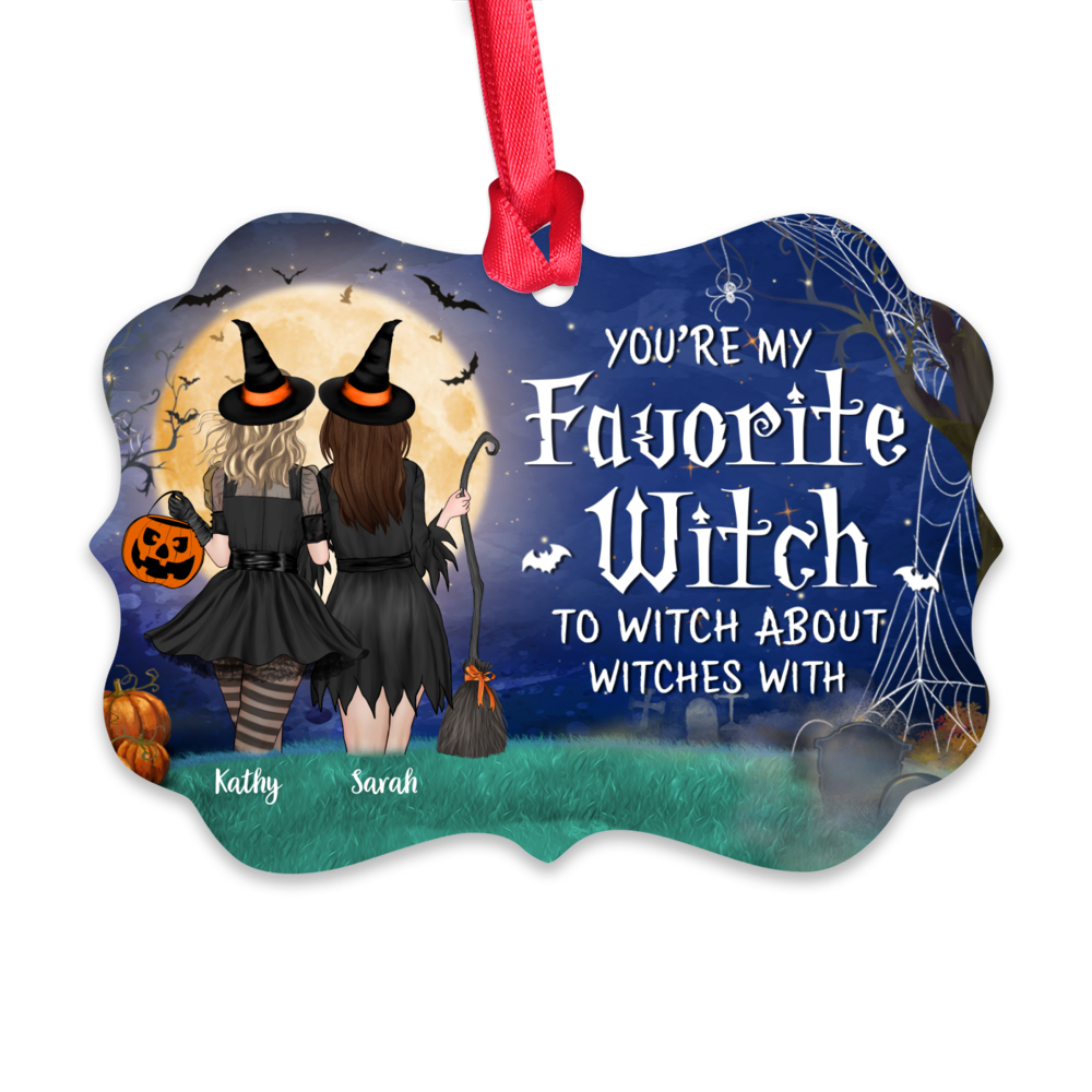 Up to 5 Girls - Halloween Ornament - You're My Favorite Witch To Witch ...
