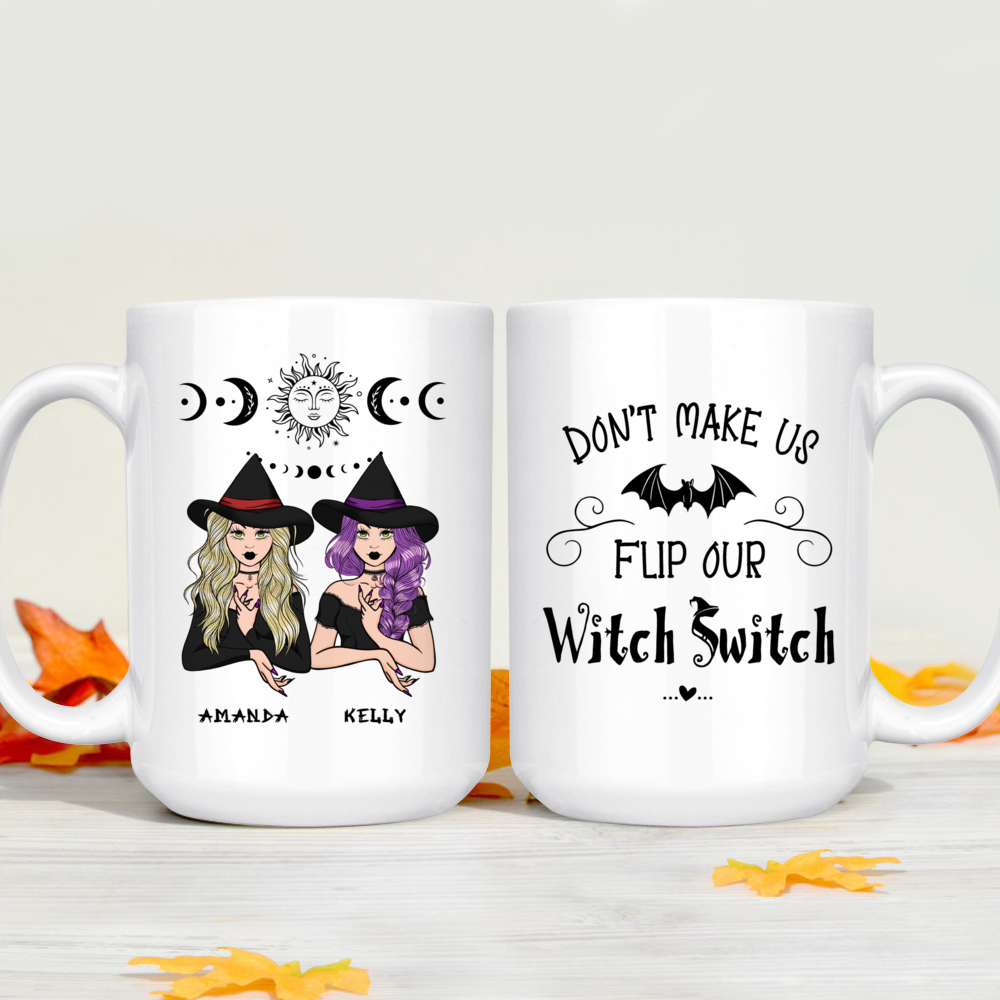 Witches Mug - Don’t Make Us Flip Our Witch Switch (tab) - Personalized Mug