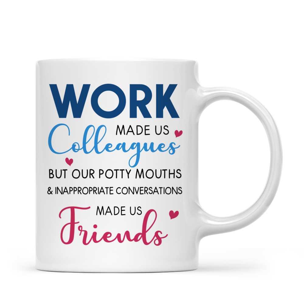 Work Besties - Work Made Us Colleagues But Our Potty Mouth And ...