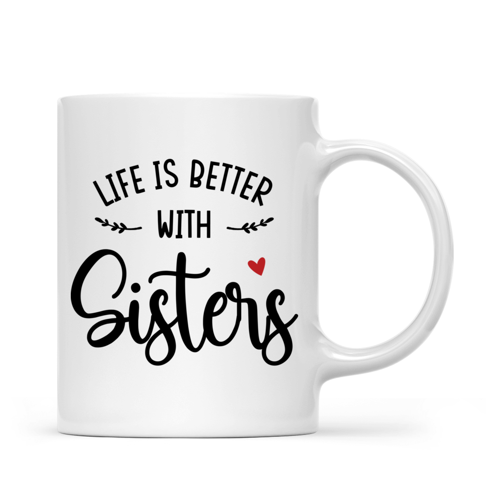 Sisters - Life Is Better With Sisters - Personalized Mug