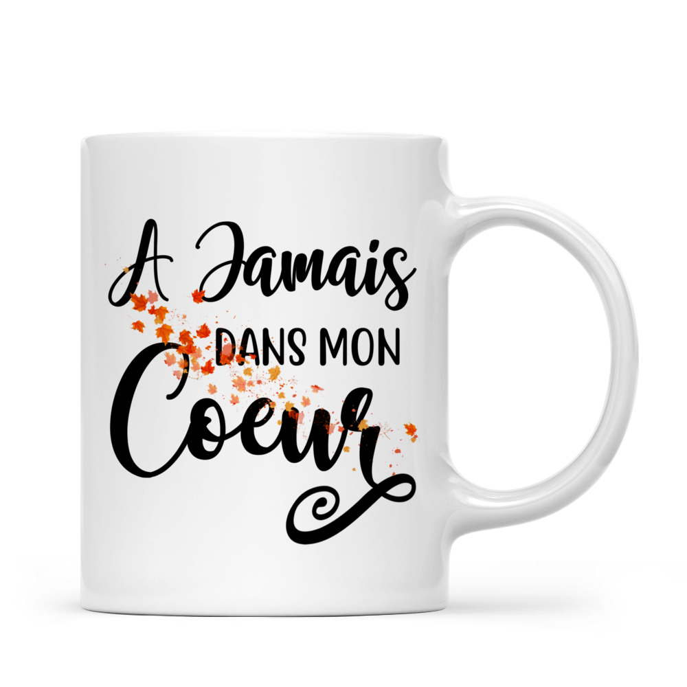 Mug Personnalisé - A Jamais Dans Mon Cœur - French - Personalized Mug