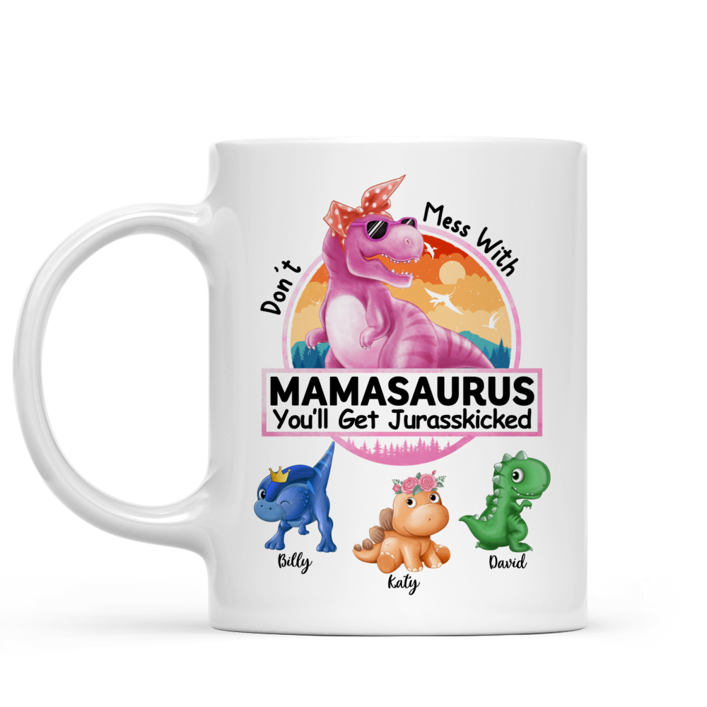 Mother's Day Mug - Don't mess with Mamasaurus You'll get jurasskicked ...