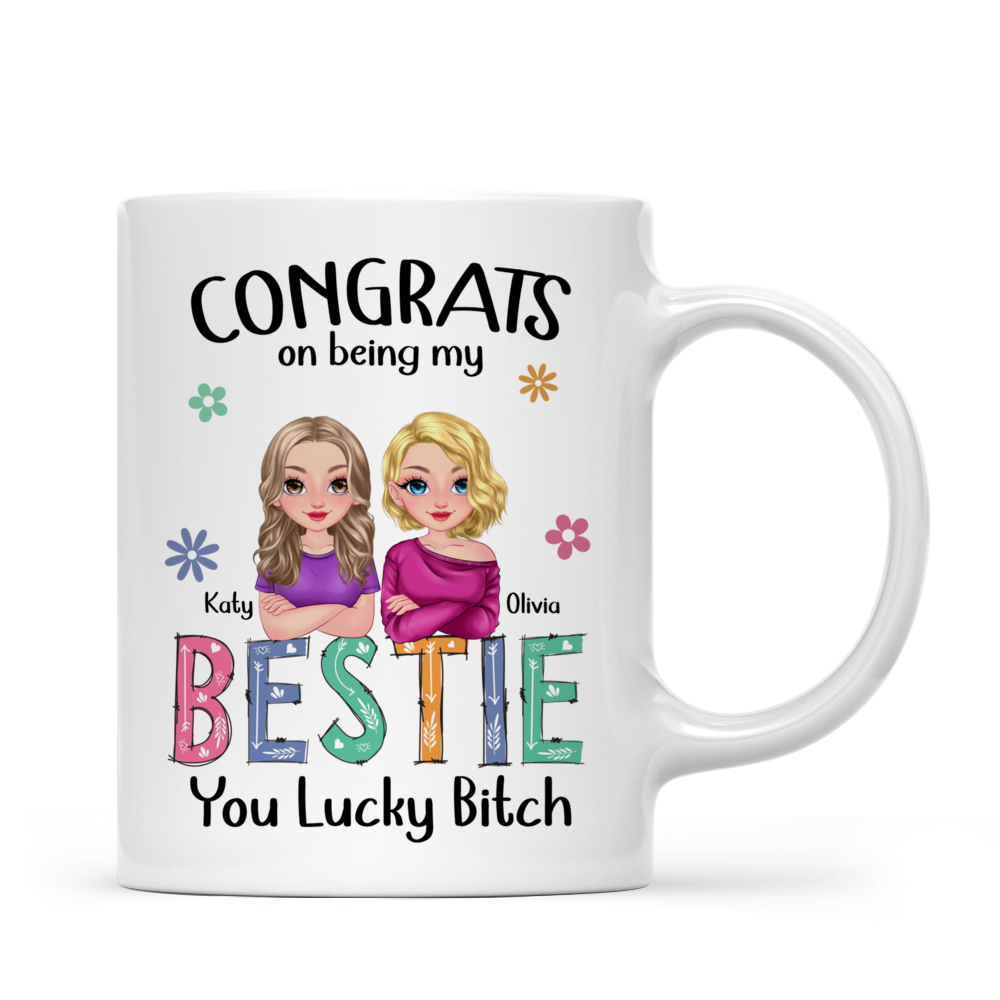 Sisters/Friends - Congrats on being my Bestie - Personalized Mug