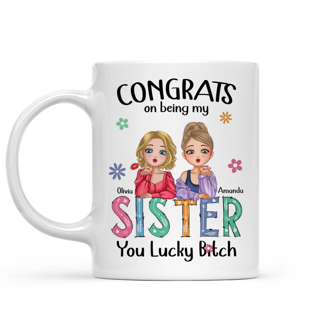 Sisters/Friends - Congrats on being my Sister (ver 2) - Personalized Mug