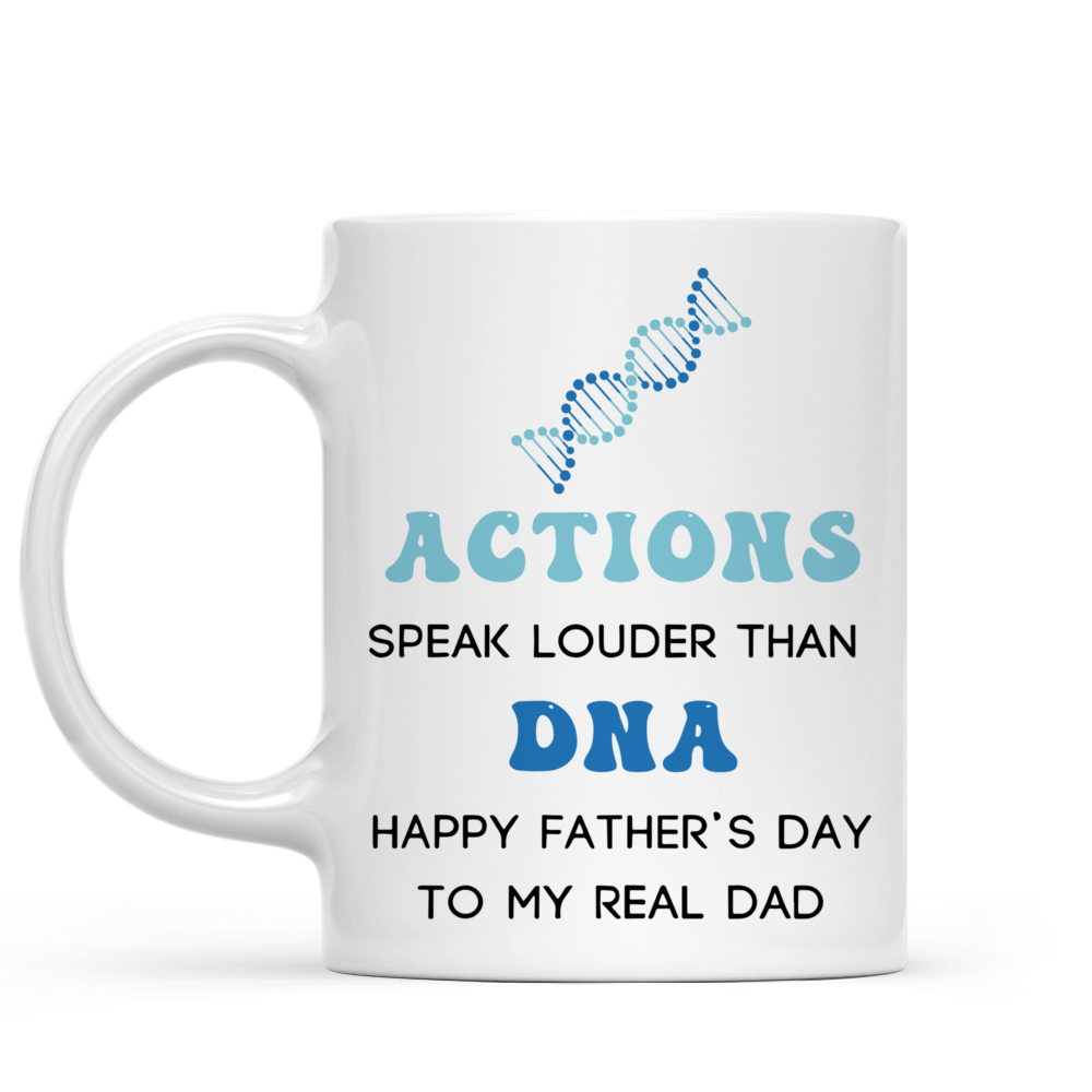 Father Mug - Actions speak louder than DNA Happy Father’s Day to my ...