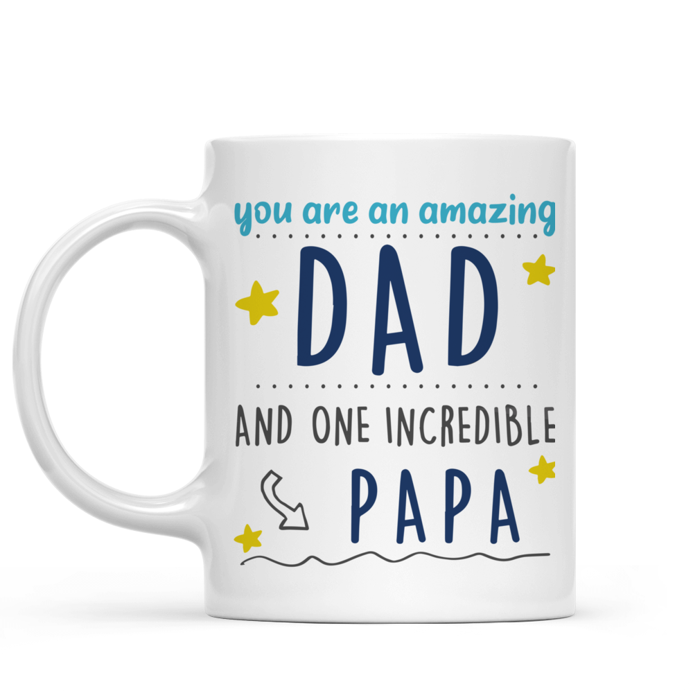 Father Mug - You are an Amazing Dad and one Incredible Papa Ver 2 ...