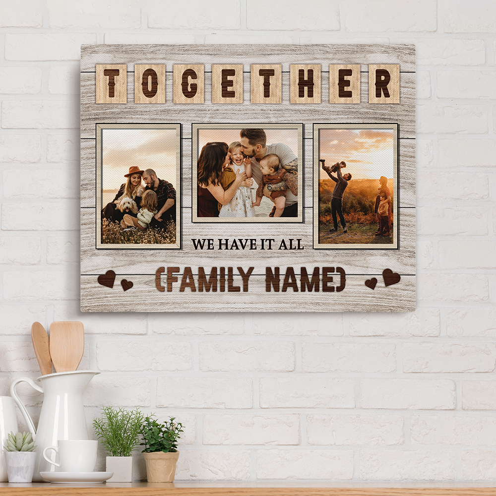 Photo Canvas - TOGETHER WE HAVE IT ALL - Family Gifts, Gifts For Dad ...