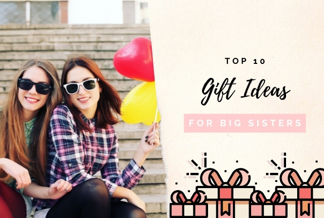 Big Sister Gifts: 10 Best Ideas to Strengthen The Sibling Status