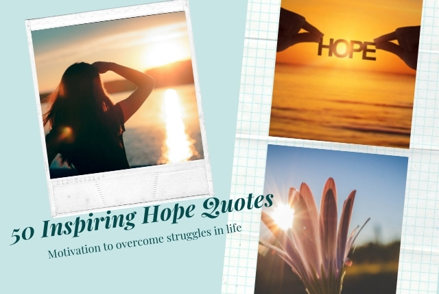 Hope Quotes: 50 Messages that Motivate You to Go Through Struggles in Life
