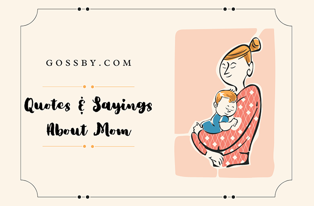 Quotes about Mom: 20 Sayings That Surely Strengthen Your Connection