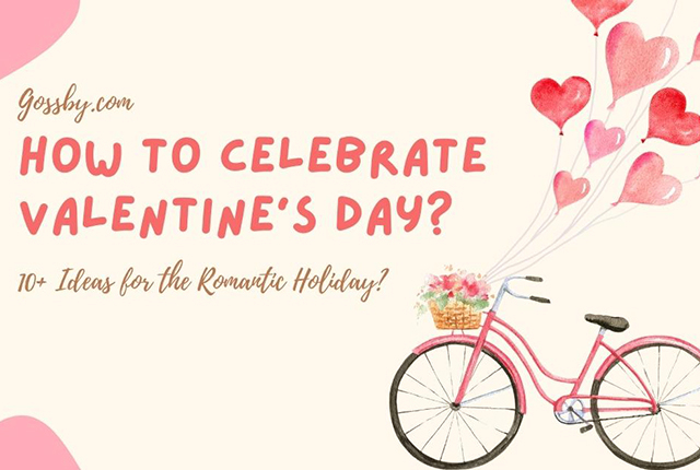 How to Celebrate Valentines Day in 2022: 10+ Ideas for the Romantic ...