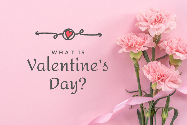 What Is Valentine's Day? Facts, Origin Stories, Traditions, And More!