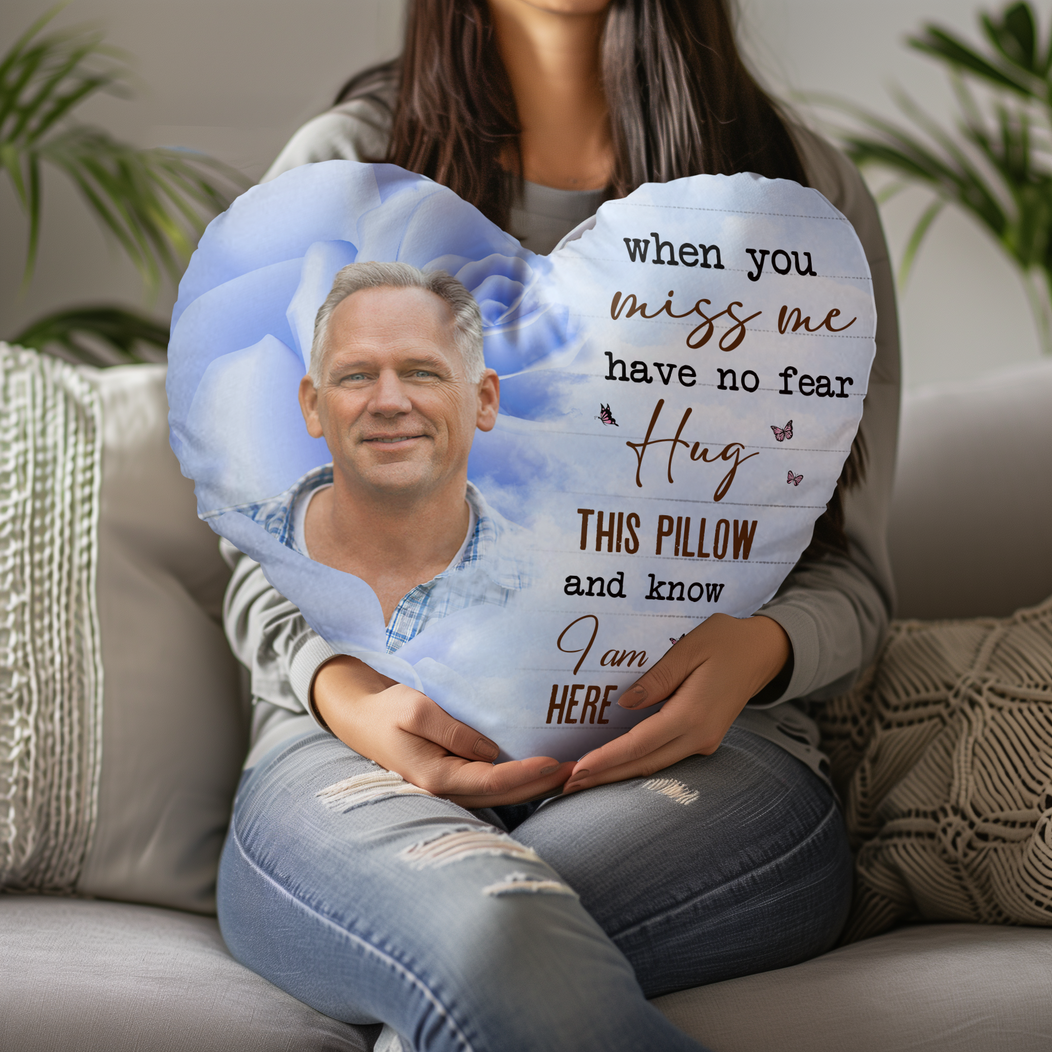 Memorial Gift - When you miss me have no fear hug this pillow and know ...