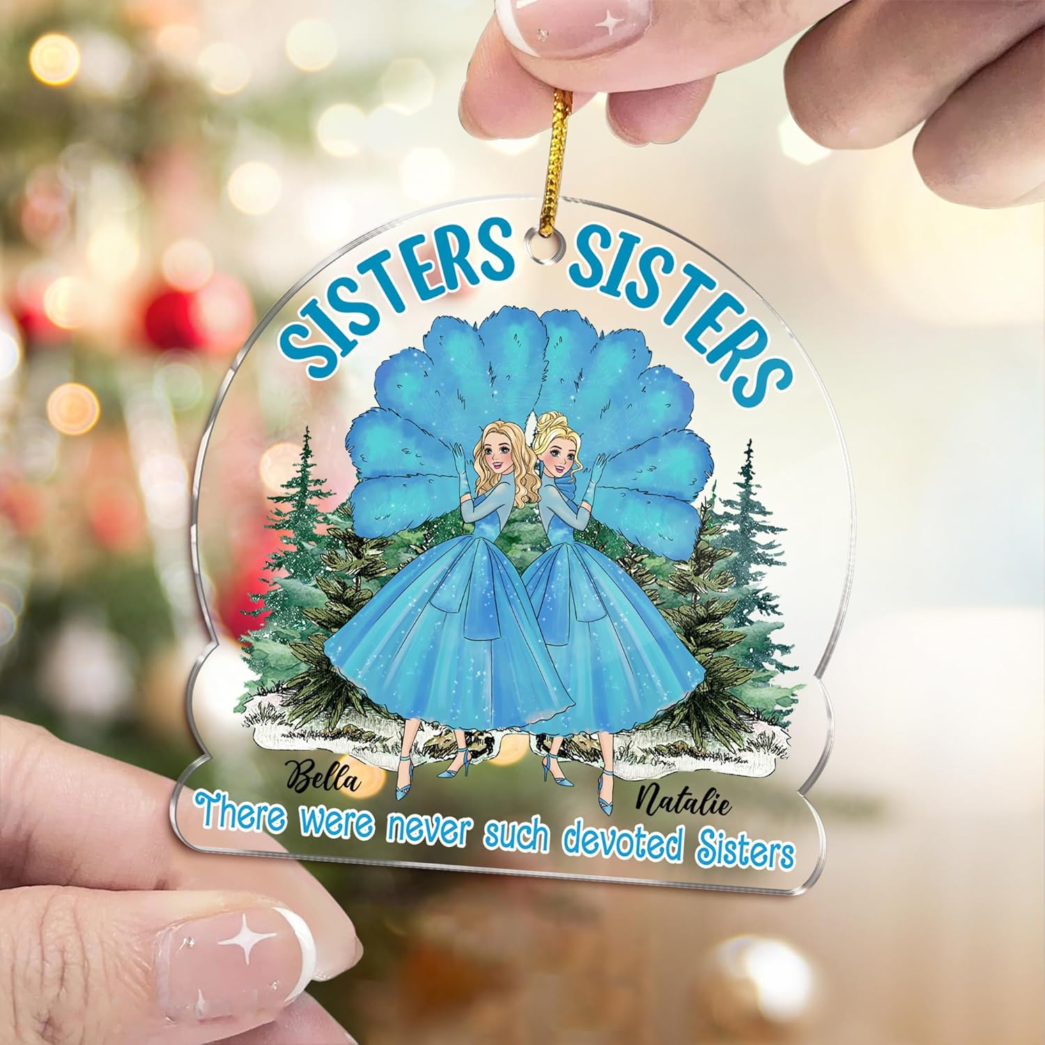 Acrylic Ornament - Sisters, Sisters! There were never such devoted ...
